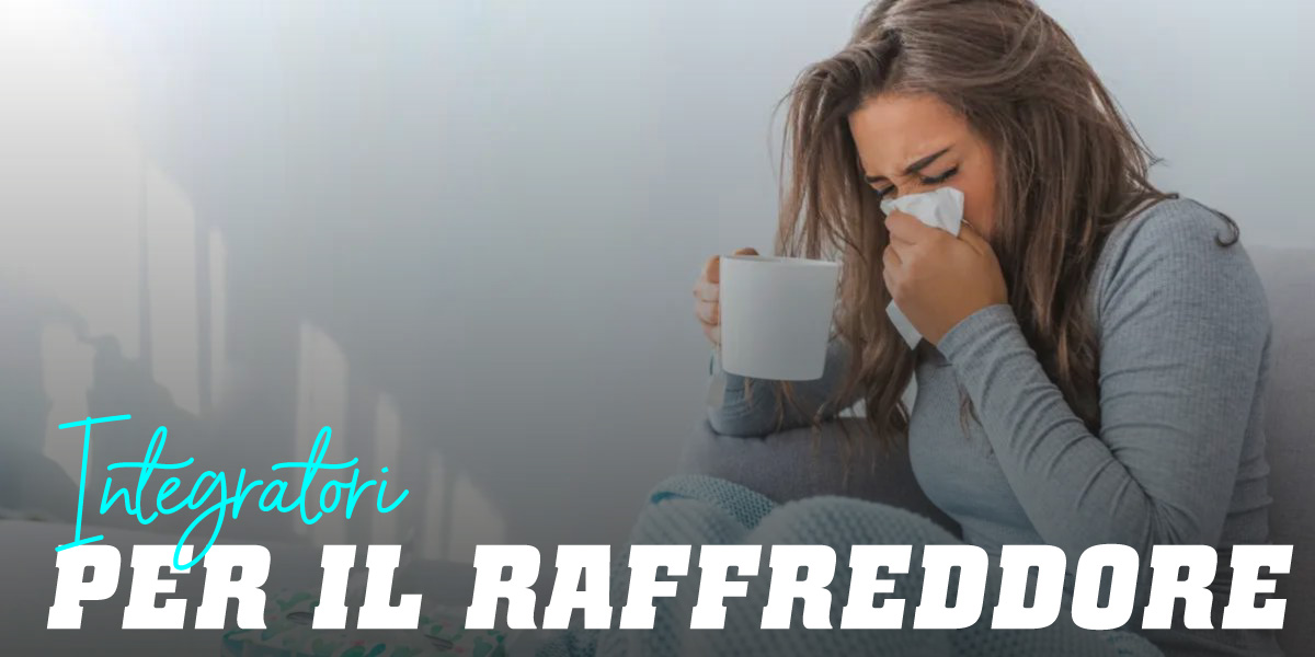 Integratori per il Raffreddore: Quali sono, Efficacia...