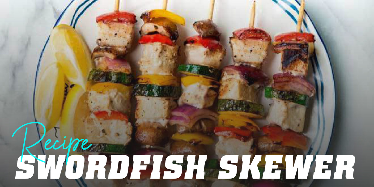 Healthy Dinner: Swordfish Skewers 【HSN Blog】